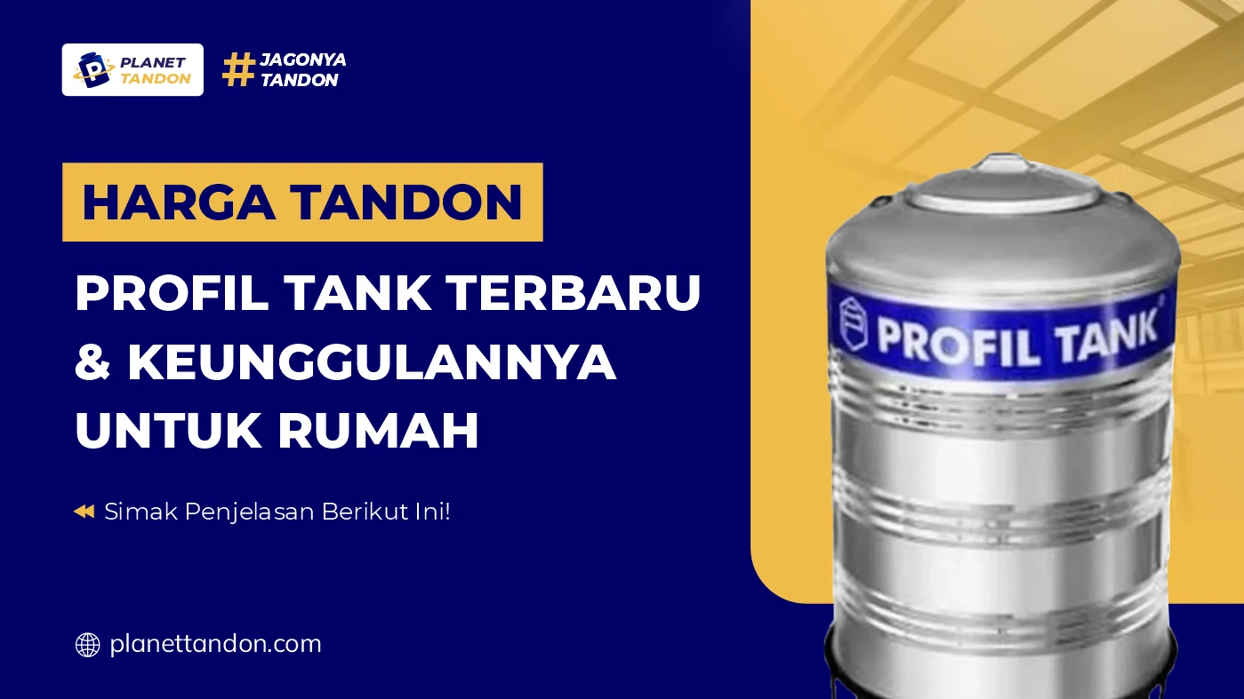 Harga Tandon Profil Tank Terbaru dan Keunggulannya untuk Rumah - Planet ...