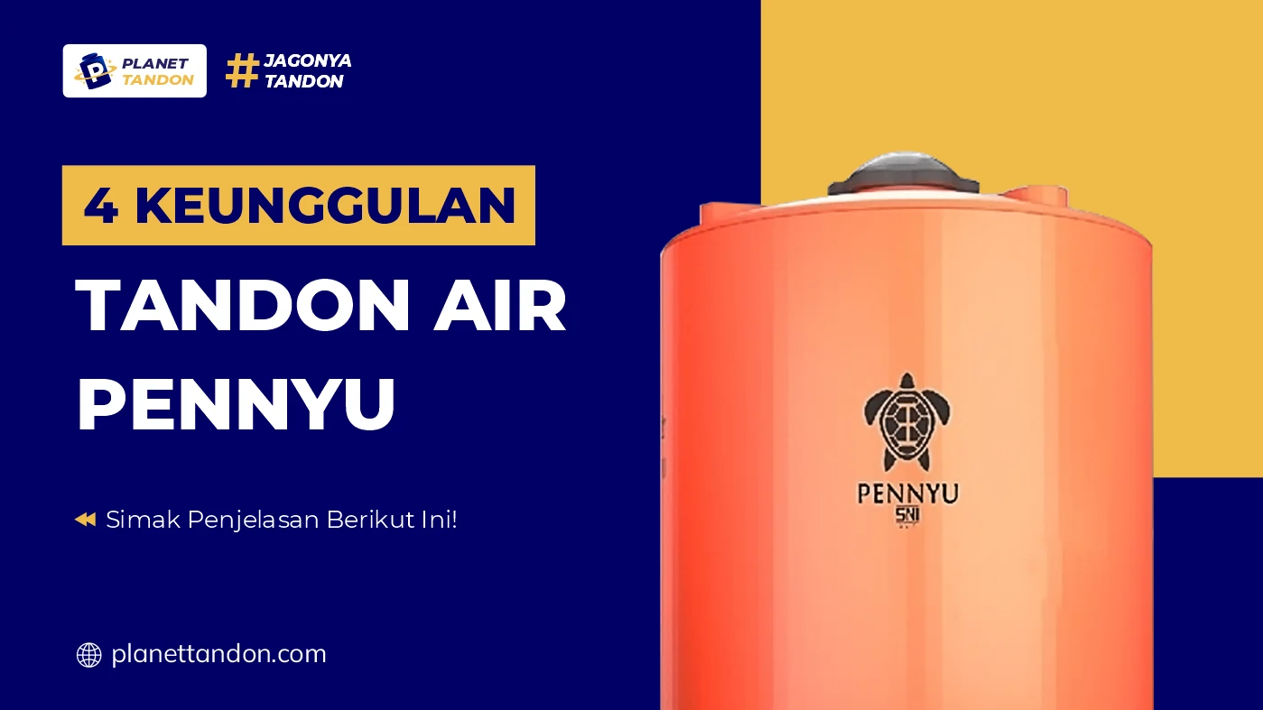 4 Keunggulan Tandon Air Pennyu - Planet Tandon