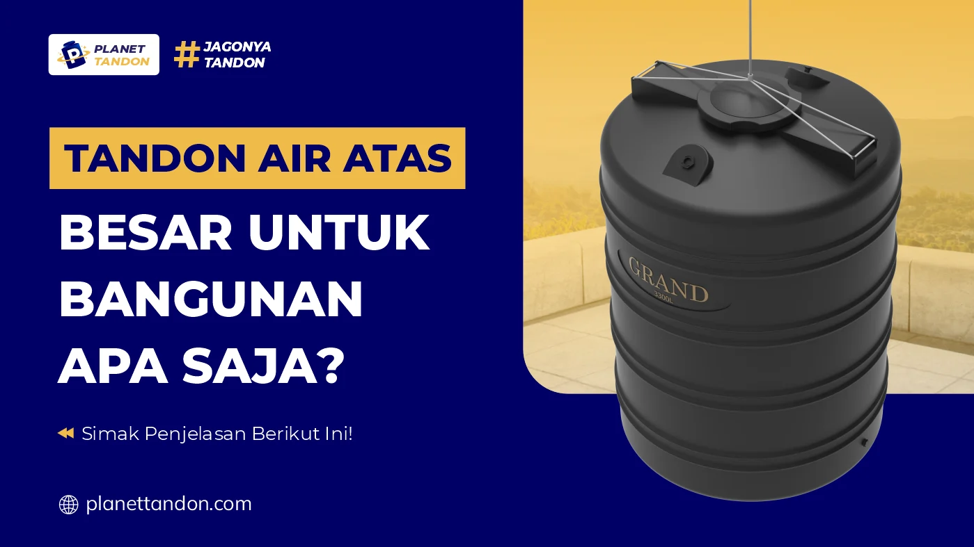 Tandon Air Atas Besar Untuk Bangunan Apa Saja? - Planet Tandon