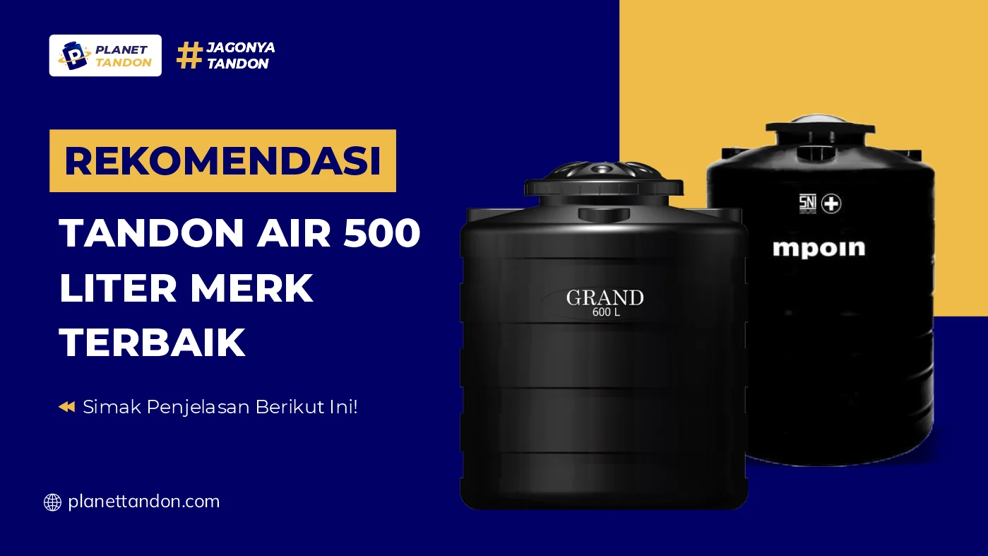 Rekomendasi Tandon Air 500 Liter Merk Terbaik - Planet Tandon