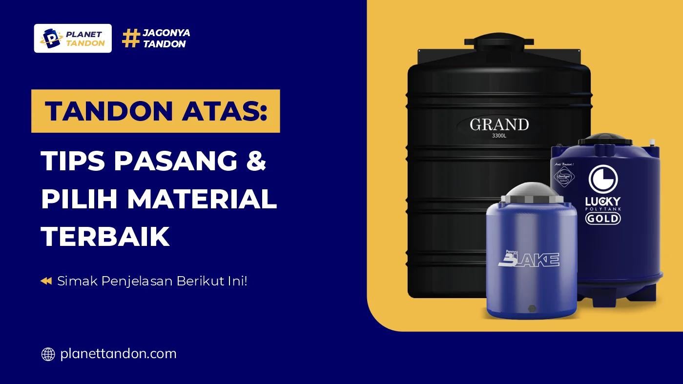 Tandon Atas: Tips Pasang & Pilih Material Terbaik - Planet Tandon