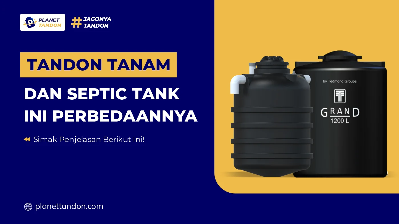 Tandon Tanam dan Septic Tank Ini Perbedaannya - Planet Tandon