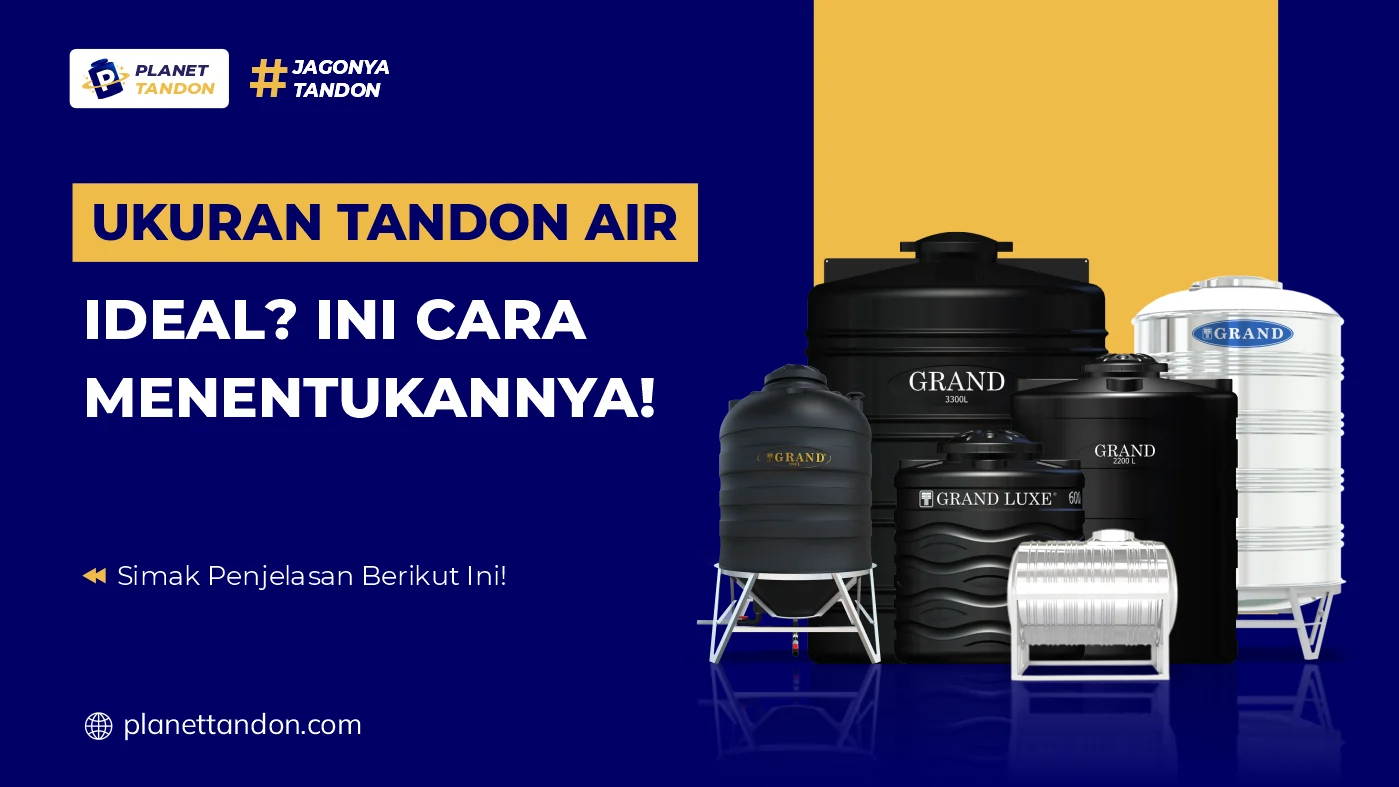 Ukuran Tandon Air Ideal? Ini Cara Menentukannya! - Planet Tandon