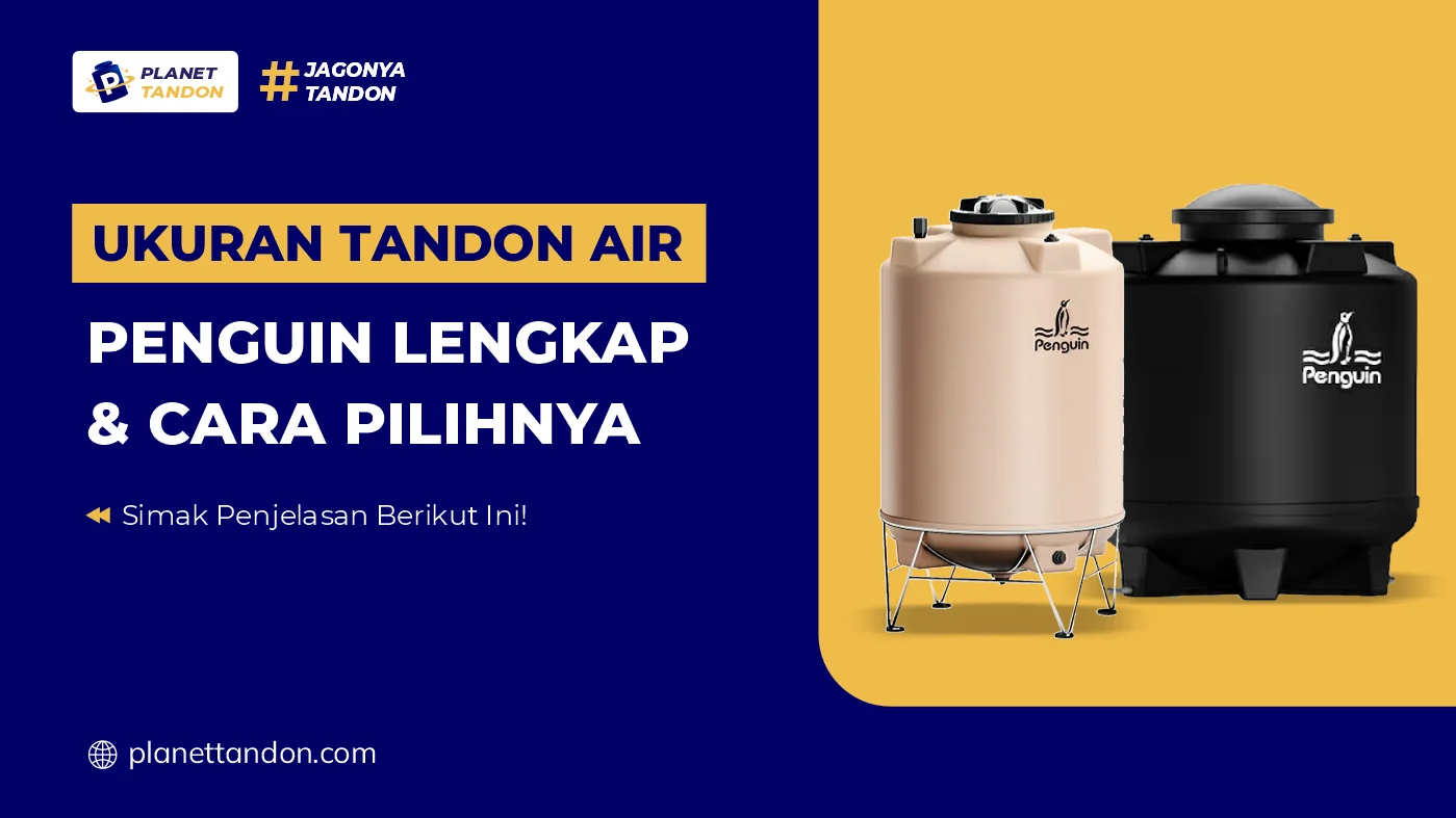 Ukuran Tandon Air Penguin Lengkap & Cara Pilihnya - Planet Tandon